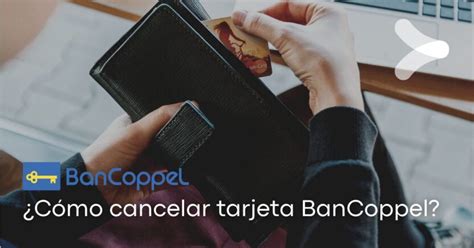 TODO sobre Cancelar Tarjeta de Débito Bancoppel