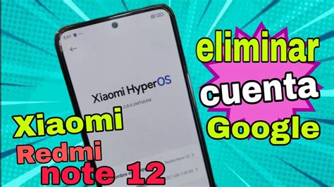 Eliminar Cuenta Google Xiaomi Redmi Note 12 HyperOS Quitar Cuenta