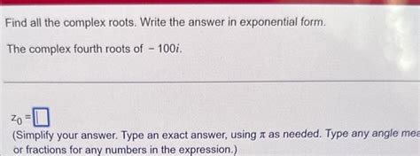 solved find all the complex roots write the answer in