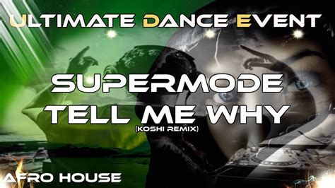 Afro House Supermode Tell Me Why Koshi Remix Youtube