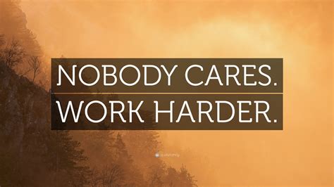 Nobody Cares Work Harder Wallpaper By Quotefancy