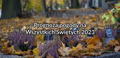 Prognoza Pogody Na Wszystkich Wi Tych Incusmeteo