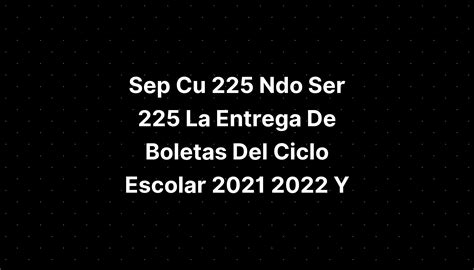 Sep Cu 225 Ndo Ser 225 La Entrega De Boletas Del Ciclo Escolar 2021