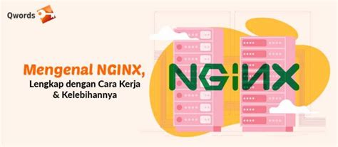 Mengenal Nginx Lengkap Dengan Cara Kerja Dan Kelebihannya Qwords Blog