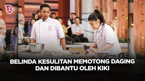 Terungkap Momen Belinda Juara MasterChef Season 11 Kesulitan Potong