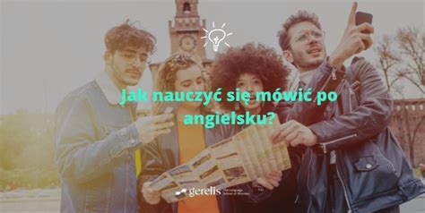 Jak nauczyć się mówić po angielsku Gerelis Wrocław