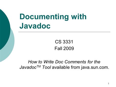1 Documenting With Javadoc CS 3331 Fall 2009 How To Write Doc Comments