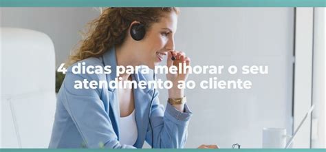4 Dicas Para Melhorar O Seu Atendimento Ao Cliente Quero Internet