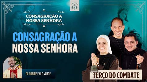 Terço do Combate 08 12 Consagração a Nossa Senhora Hesed YouTube