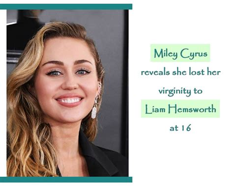 Miley Cyrus Reveals She Lost Her Virginity To Liam Hemsworth At 16 Miley Cyrus Liam Hemsworth