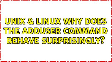 unix and linux why does the adduser command behave surprisingly 3 solutions youtube