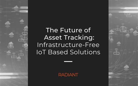 Asset Tracking Solution Future Infrastructure Free Iot Based Radiant