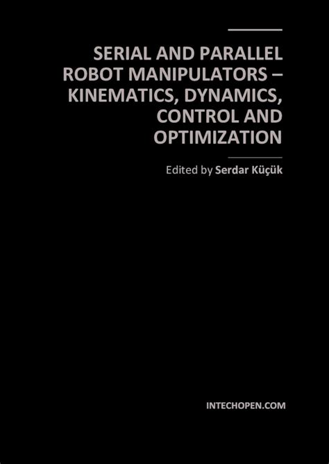 pdf serial and parallel robot manipulators kinematics dynamics control and optimization