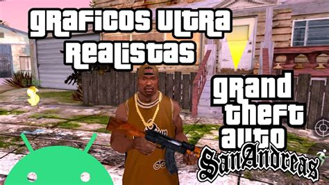 Mod De Graficos Ultra Realistas Para Gta San Andreas Android Especial