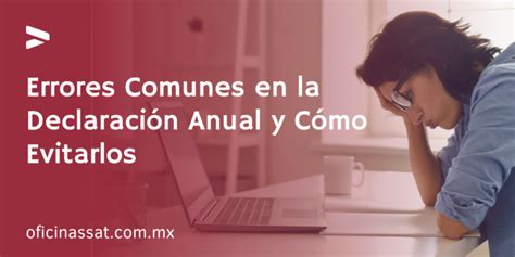 Errores Comunes en la Declaración Anual y Cómo Evitarlos Agendar Cita SAT