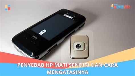 Penyebab HP Mati Sendiri Dan Cara Mengatasinya Simak Teknovidia