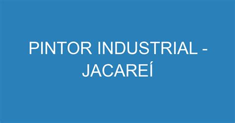PINTOR INDUSTRIAL JACAREÍ Emprega São José Vagas De Empregos Em
