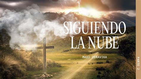 Siguiendo La Nube Parte 2 Maxi Zeravika MiSion YouTube