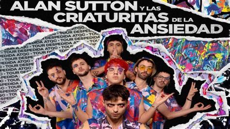 Alan Sutton Y Las Criaturas De La Ansiedad Se Despiden De Algo Tiene