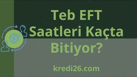 Teb Eft Saatleri T Rkiye Ekonomi Bankas Teb Eft Saatleri