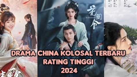 Drama China Kolosal Terbaru Rating Tertinggi 2024 YouTube