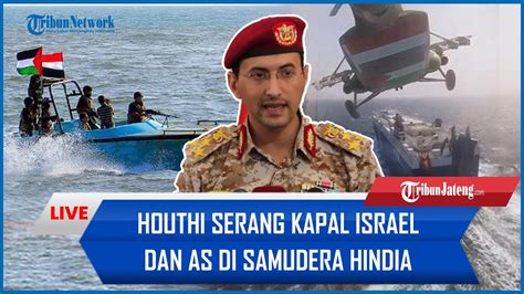 Pertama Kalinya Houthi Serang Kapal Israel Dan AS Di Samudera Hindia