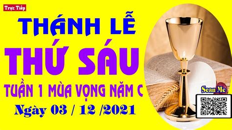 Thánh Lễ Trực Tuyến Thứ Sáu Tuần 1 Mùa Vọng Năm C Ngày 03 tháng 12 năm