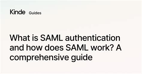 Kinde What Is SAML Authentication And How Does SAML Work A