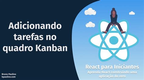 React Para Iniciantes Adicionando Tarefas No Kanban Youtube