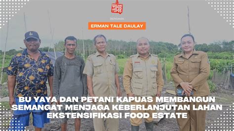 Semangat Menjaga Keberlanjutan Lahan Ekstensifikasi Food Estate Yaya