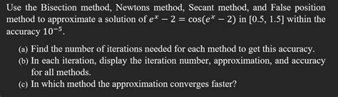 solved use the bisection method newtons method secant