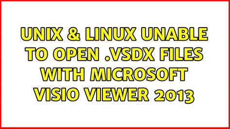 Unix Linux Unable To Open Vsdx Files With Microsoft Visio Viewer