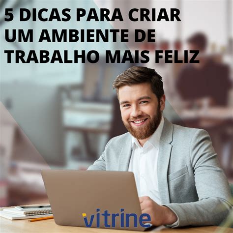 5 Dicas Para Criar Um Ambiente De Trabalho Mais Feliz