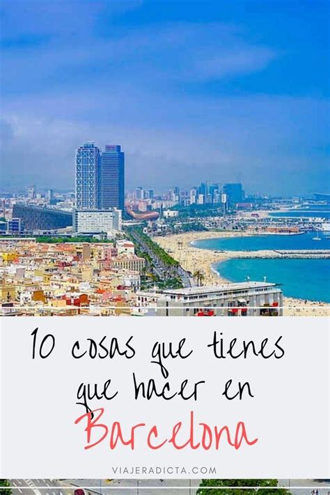 10 Cosas Que Tienes Que Hacer En BARCELONA Barcelona Blog Viajes