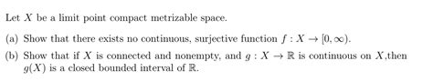 solved let x be a limit point compact metrizable space a