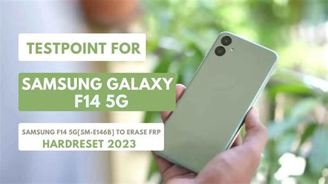 TEST POINT FOR SAMSUNG GALAXY F14 5G SM E146B TO ERASE REMOVE FRP