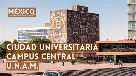 Campus Central de Ciudad Universitaria Universidad Nacional Autónoma