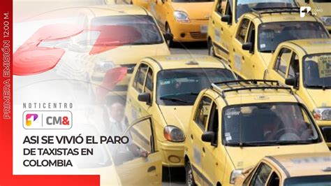 El Impactante Paro De Taxistas En Colombia Canal 1 YouTube