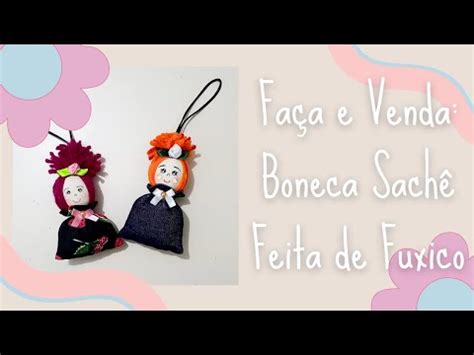 Faça E venda Boneca Sachê Feita De Fuxico artesanato façaevenda