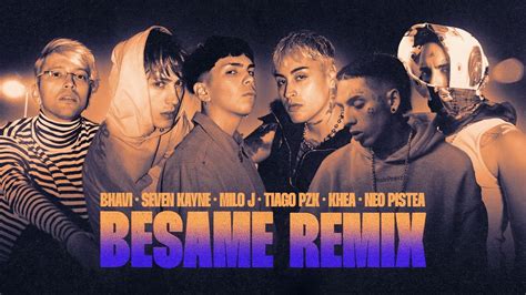 BESAME REMIX BHAVI SEVEN KAYNE MILO J TIAGO PZK KHEA NEO PISTEA