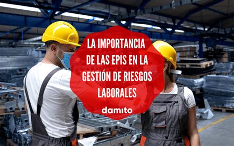 La Importancia De Los Epis En La Prevenci N De Riesgos Laborales