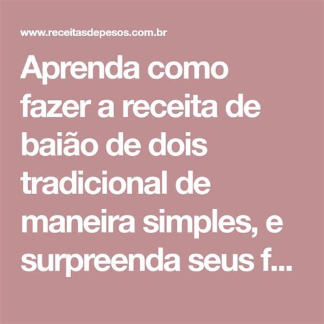 Aprenda como fazer a receita de baião de dois tradicional de maneira