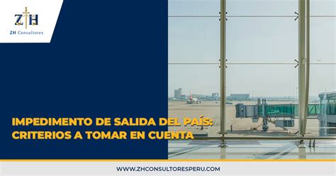 Impedimento de salida del país Criterios a tomar en cuenta ZH