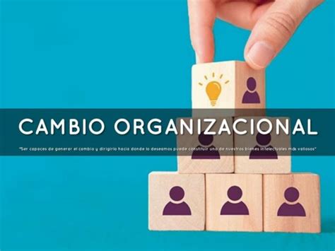 El Cambio Organizacional La Importancia Del Factor Humano Para Lograr