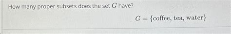 solved how many proper subsets does the set g ﻿haveg {