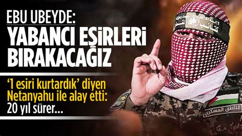 Ebu Ubeyde Bazı esirleri bırakacağız Haber Son dakika haber En