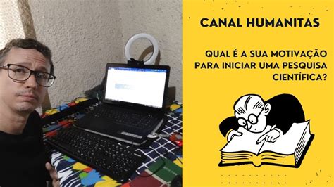 Qual é a sua motivação para iniciar uma pesquisa científica YouTube