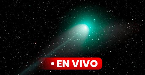 Cometa verde 2023 EN VIVO hora cómo y dónde ver en directo de su paso