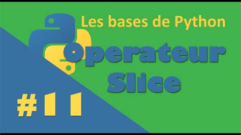 11 Tuto Python Débutant Operateur Slice YouTube