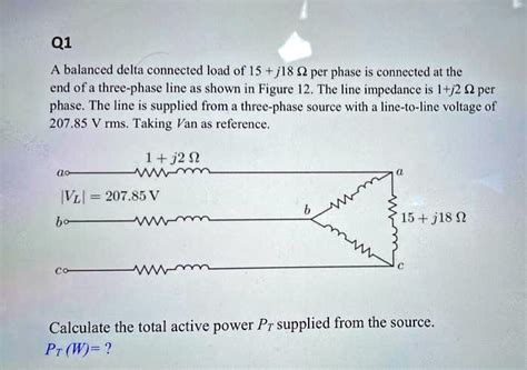 SOLVED A Balanced Delta Connected Load Of 15 J18 Per Phase Is